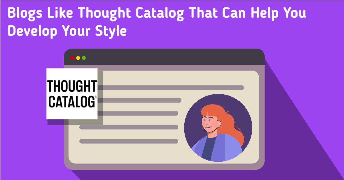 Top 8 Blogs Like Thought Catalog to Inspire Your Style in 2023